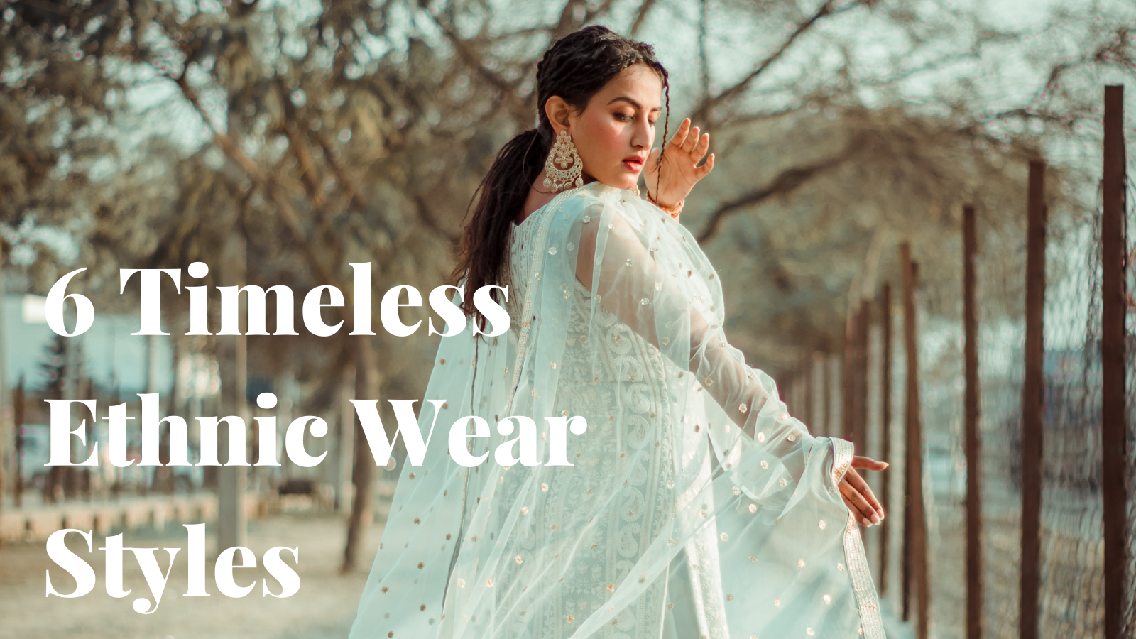 6 Phenomenal Ethnic Wear That Are Never Out Of Trend - Lipstick For Lunch